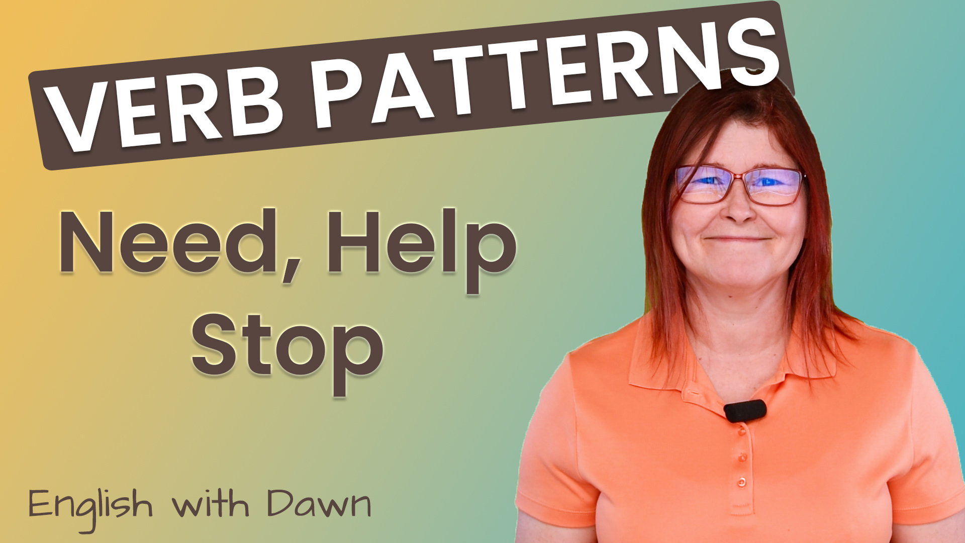 Verb Patterns: Need, Stop, Help » Daybreak English